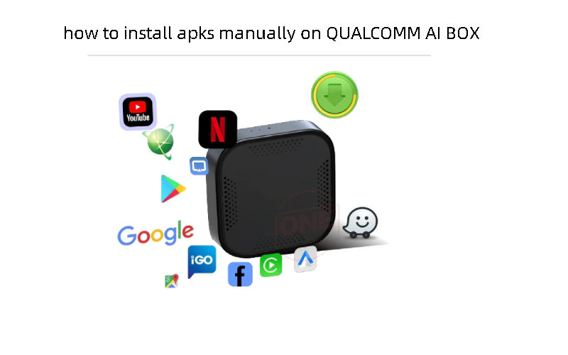 Step-by-Step Guide to Manually Installing APKs on QUALCOMM AI BOX（wire